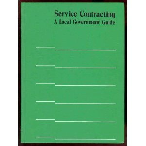 Service Contracting: A Local Government Guide (Municipal Management ...