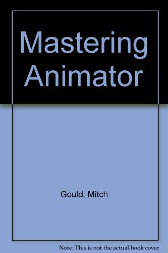 Mastering Animator: 9780895886880: Computer Science Books @ Amazon.com