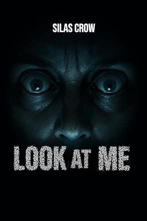 LOOK AT ME: A Psychological Horror Thriller (English Edition) eBook ...