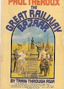 The Great Railway Bazaar : By Train Through Asia: Theroux, Paul ...