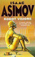 Robot Visions: Isaac Asimov: 9780575601529: Amazon.com: Books