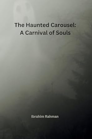 The Haunted Carousel: A Carnival of Souls: Amazon.co.uk: Rahman ...