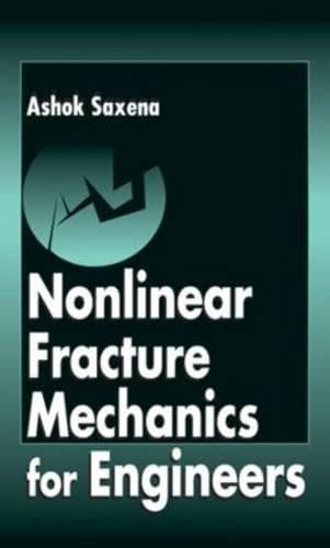 Nonlinear Fracture Mechanics for Engineers: Saxena, Ashok: 9780849394966: Amazon.com: Books