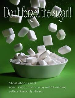Don't Forget the Sugar!!!: Kimberly Raiser: Amazon.com: Books