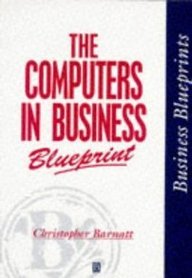 The Computers in Business Blueprint (Business Blueprints) : Barnatt ...