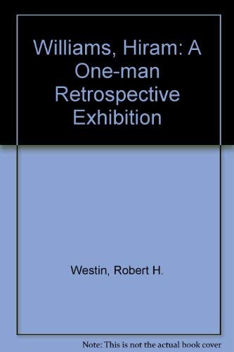 Hiram Williams: A One-Man Retrospective Exhibition: Westin, Robert H ...