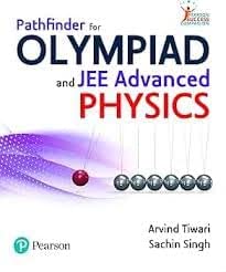 Pathfinder for Olympiad and JEE (Advanced) Physics, 1e : Newcomer ...
