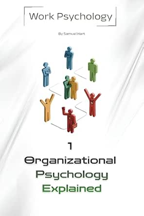 Organizational Psychology Explained (Work Psychology Book 1) eBook ...