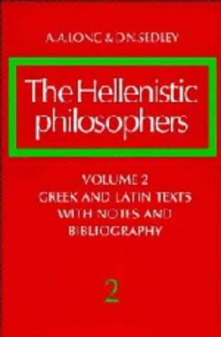 The Hellenistic Philosophers, Vol. 2: Greek and Latin Texts with Notes ...