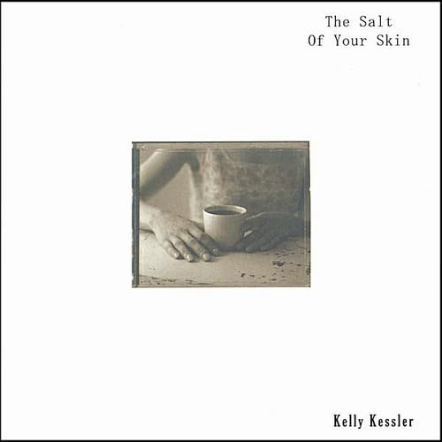 Kelly Kessler - Salt of Your Skin - Amazon.com Music