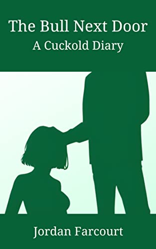 The Bull Next Door: A Cuckold Tale by Jordan Farcourt (Cuckold Diaries ...