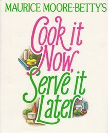 Cook it now, serve it later: Moore-Betty, Maurice: 9780672526855 ...