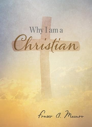 Why I am a Christian?: Munro, Fraser: 9781910513248: Amazon.com: Books