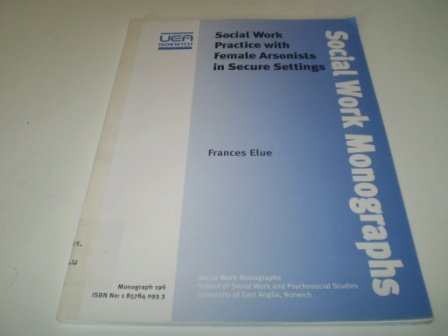 Buy Social Work Practice with Female Arsonists in Secure Settings Book ...