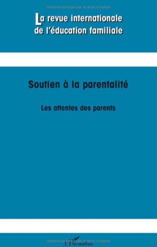 La revue internationale de l'éducation familiale, N° 23 : Soutien à la parentalité : Les ...
