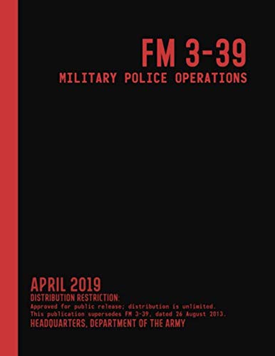 FM 3-39 Military Police Operations (April 2019) (Graphyco Manuals): Directorate, Army Publishing ...