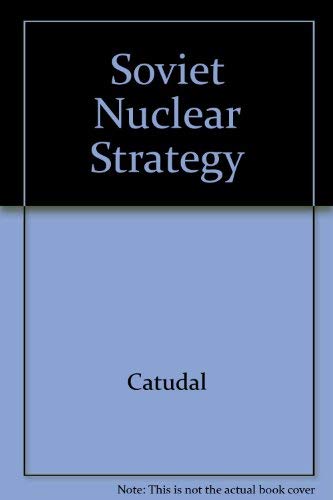Soviet Nuclear Strategy from Stalin to Gorbachev: A Revolution in ...