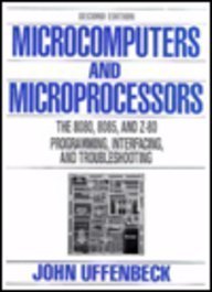 Microcomputers And Microprocessors: The 8080, 8085 and Z-80 Programming, Interfacing and ...