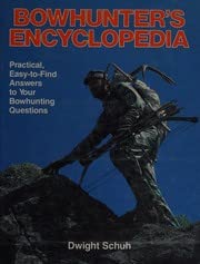 Bowhunter's Encyclopedia: Schuh, Dwight: 9780811702584: Amazon.com: Books