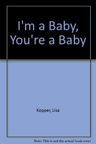 Amazon.co.jp: I'm a Baby, You're a Baby : Kopper, Lisa, Kopper, Lisa: 洋書