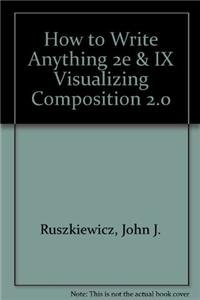 Buy How to Write Anything 2nd Ed + IX Visualizing Composition 2.0 Book ...