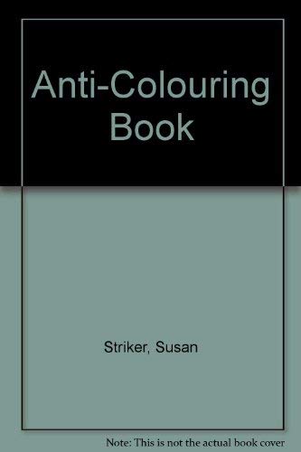The Anti-colouring Book (Activity Books S.) : Striker, Susan: Amazon.co ...