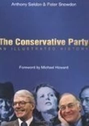 The Conservative Party: An Illustrated History: Amazon.co.uk: Seldon ...