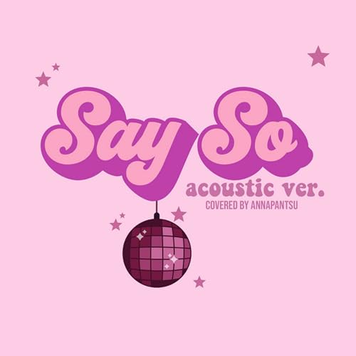 Say So (Acoustic Version) by Annapantsu on Amazon Music - Amazon.com