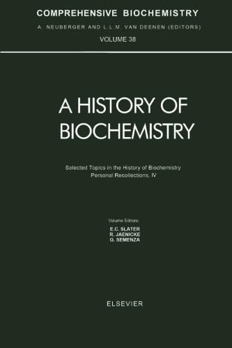 A History of Biochemistry, Volume 38: Selected Topics in the History of ...