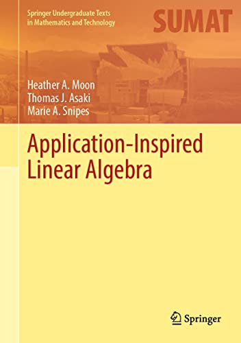 Application-Inspired Linear Algebra (Springer Undergraduate Texts in ...