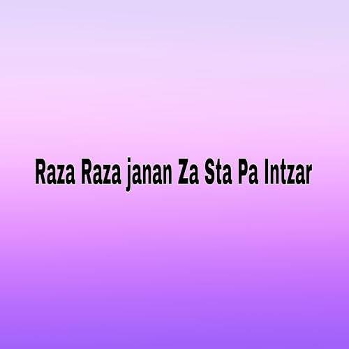 Raza Raza janan Za Sta Pa Intzar von waseh khan auf Amazon Music Unlimited