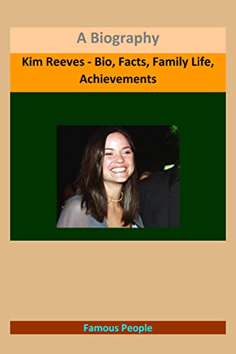 Kim Reeves - Bio, Facts, Family Life, Achievements: A Biography eBook ...