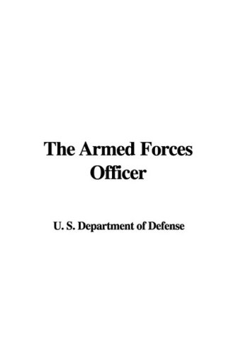 The Armed Forces Officer: U. S. Department of Defense: 9781437850802 ...