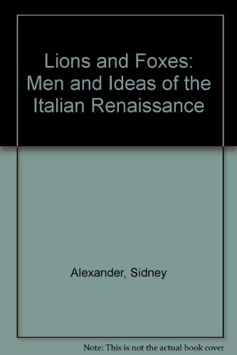 Lions and Foxes: Men and Ideas of the Italian Renaissance: Alexander ...