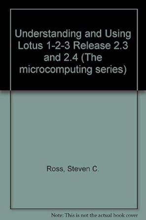 Understanding and Using Lotus 1-2-3 Release 2.3 and 2.4 (West's Microcomputing Series): Ross ...