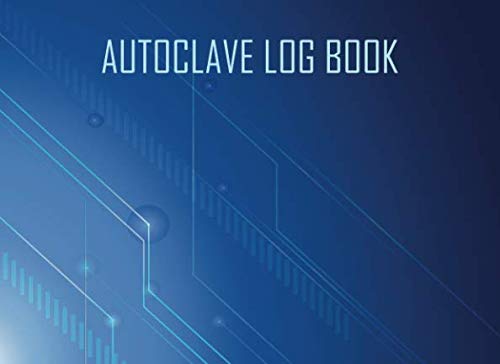 Autoclave log book: Sterilization operator notebook: Handy sterilizing ...