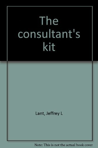 The consultant's kit: Jeffrey L Lant, Lant: 9780940374003: Amazon.com ...