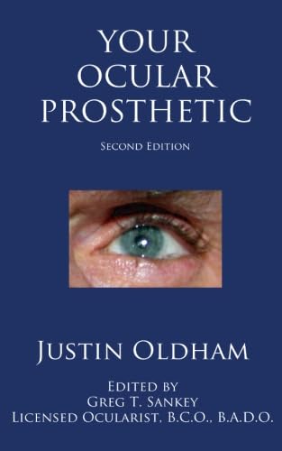 Your Ocular Prosthetic: Oldham, Justin, Sankey, Greg T.: 9781935964186 ...
