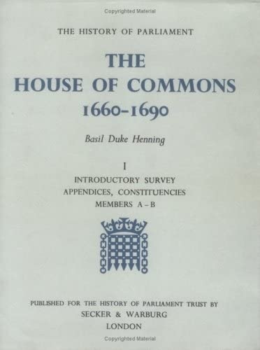 The History of Parliament: the House of Commons, 1660-1690 [3 vols ...