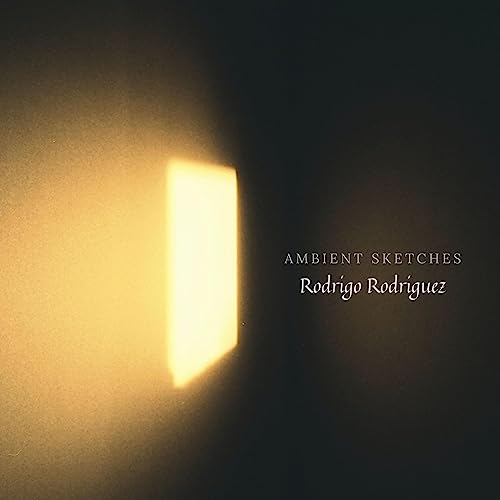 Amazon.com: Ambient Sketches : Rodrigo Rodriguez: Digital Music