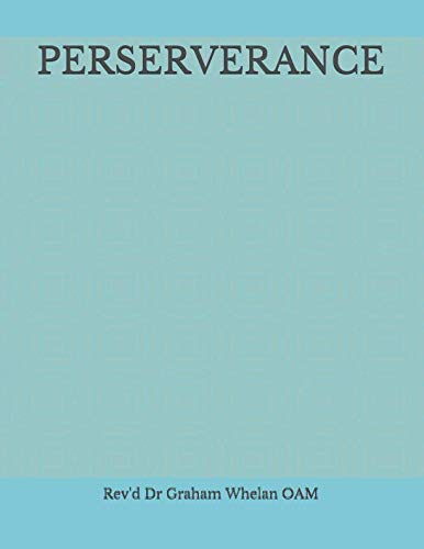 Amazon.com: PERSERVERANCE: 9781791950378: Whelan OAM, Dr Graham J: Books