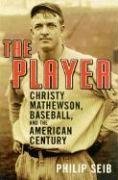 Amazon.com: The Player: Christy Mathewson, Baseball, and the American ...