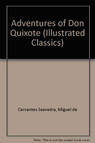 Adventures of Don Quixote (Illustrated Classics): Miguel de Cervantes ...