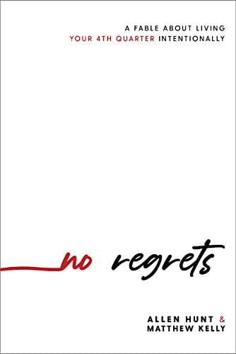 No Regrets: A Fable About Living Your 4th Quarter Intentionally ...