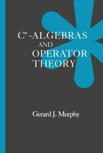 C*-Algebras and Operator Theory: Murphy, Gerald J.: 9781493301645 ...
