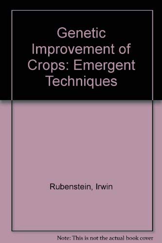 Genetic Improvement of Crops: Emergent Techniques: Rubenstein, Irwin ...