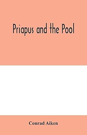 Priapus and the pool : Aiken, Conrad: Amazon.in: Books