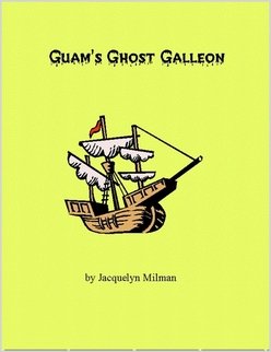 Guam's Ghost Galleon: Jacquelyn Milman: 9780974964751: Amazon.com: Books