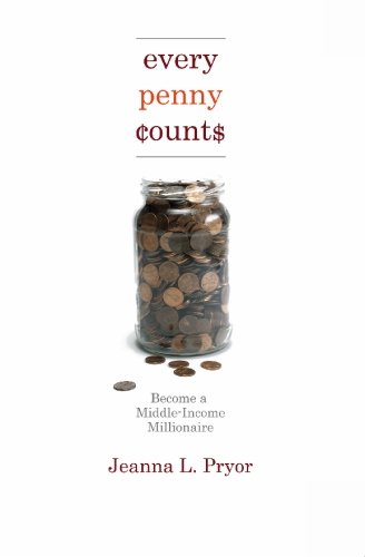 Every Penny Counts: Become a middle-income millionaire: Pryor, Jeanna L ...