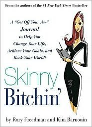 Skinny Bitchin' Publisher: Running Press; illustrated edition edition ...